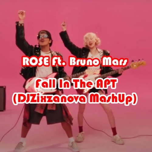 Stream ROSE Ft. Bruno Mars - Fall In The APT (DJZIxzanova MashUp) by ...