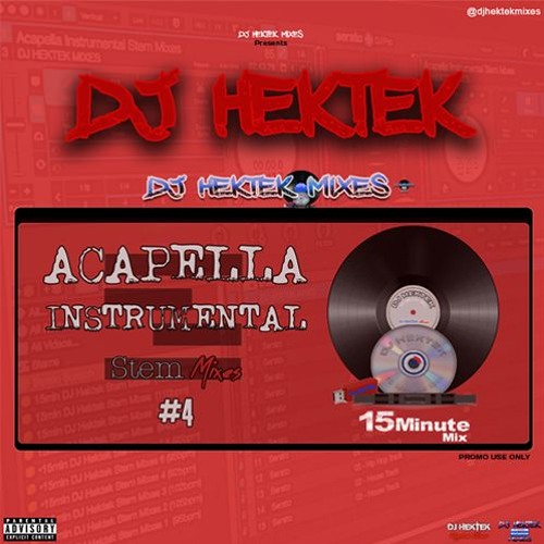 Stream DJ Hektek - Acapella Instrumental Stem Mixes #4 (15 Minute Mix ...