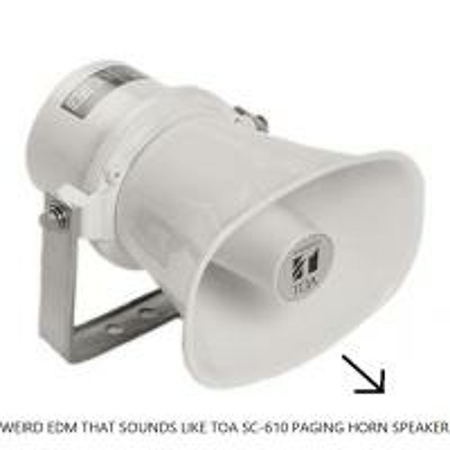 Stream Weird EDM That Sounds Like TOA SC-610 Paging Horn Speaker by ...