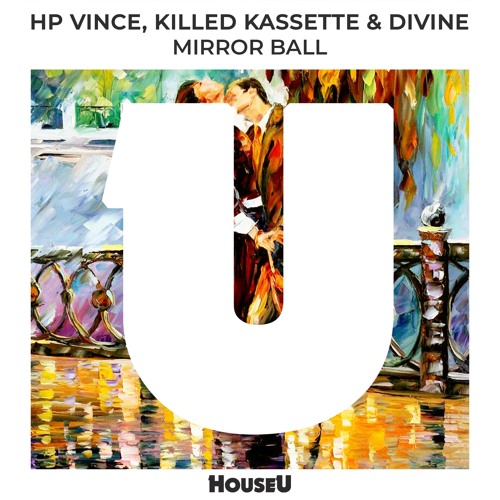 Stream HP Vince, Killed Kassette & DiVine - Mirror Ball by HouseU ...