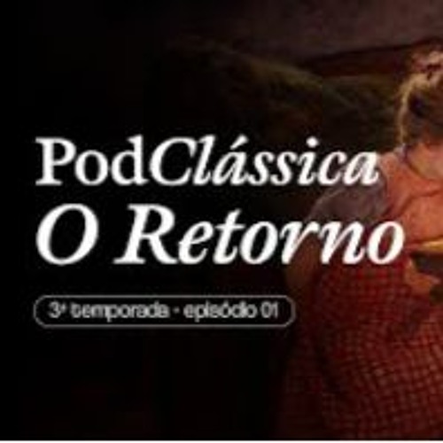 Stream PodClássica - O Retorno! [3a Temporada - Episódio 01] by ...