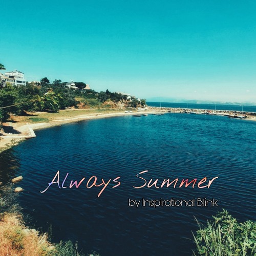Stream Always Summer by Inspirational Blink | Listen online for free on ...