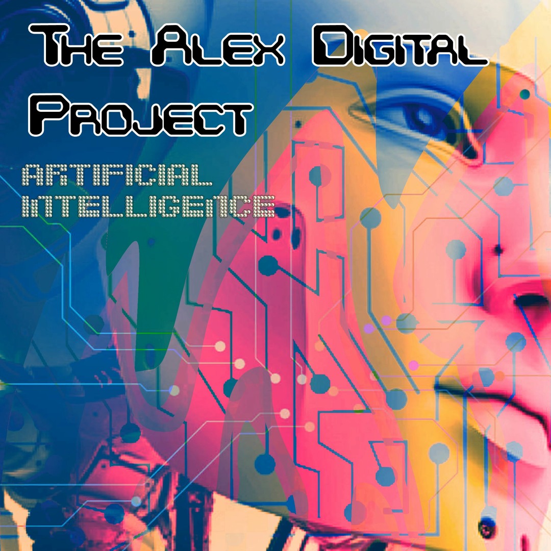 Stream Artificial Intelligence by The Alex Digital Project | Listen ...