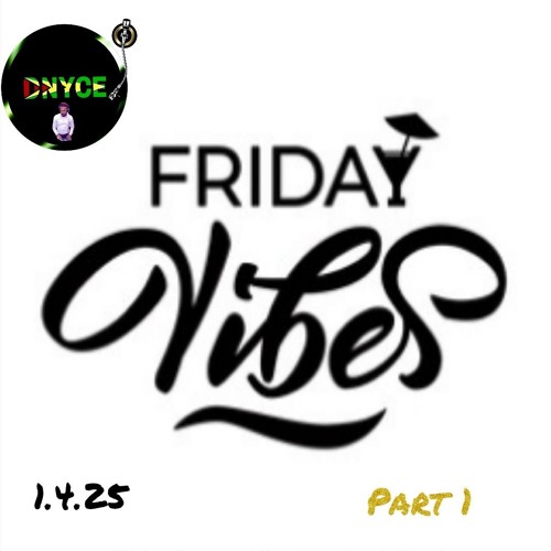Stream FRIDAY VIBEZ with DNYCE by DNYCE - The Peoples Champion | Listen ...