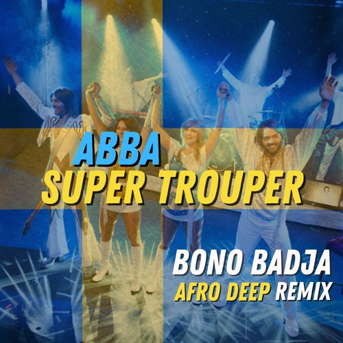 Stream ABBA Super Trouper (Bono Badja Afro Deep Edit) Cut by Bono Badja ...
