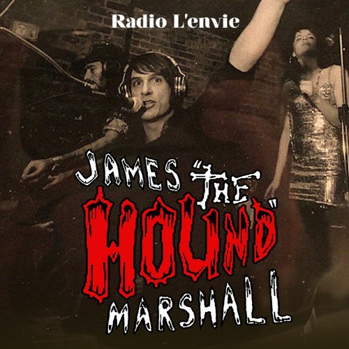 Stream L’envie #187 :: James “The Hound” Marshall by Radio L'envie ...
