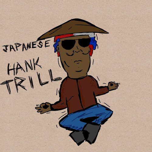 Stream Japanese (Hank Trill) by Hank Trill | Listen online for free on ...