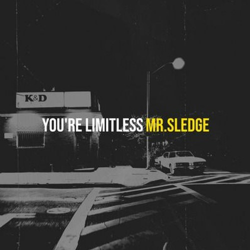Stream Youre Limitless by MR. SLEDGE | Listen online for free on SoundCloud