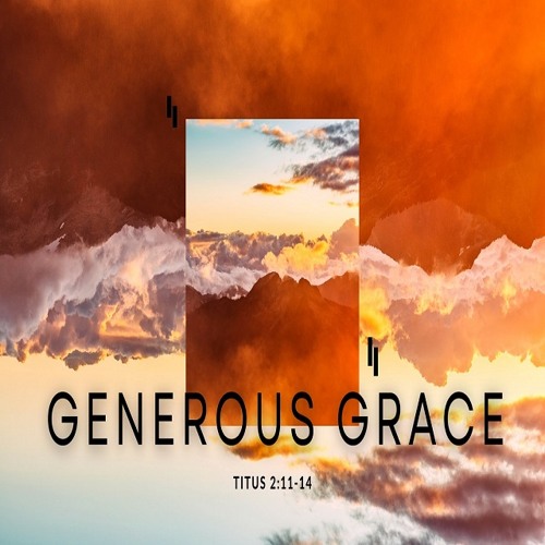 Stream Generous Grace - May 1, 2022 - Scott Moore by Evangel Oakville ...