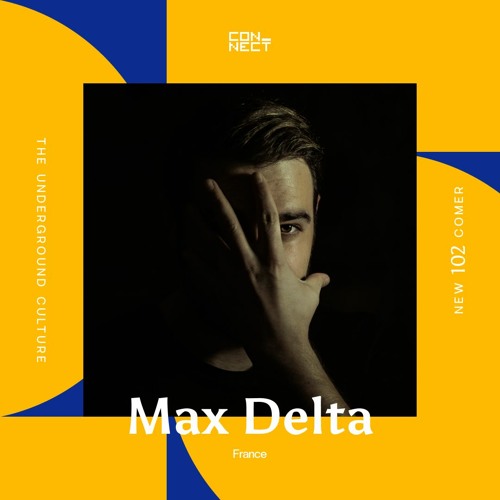 Stream Max Delta @ Newcomer #102 - France by CONNECT | Listen online ...