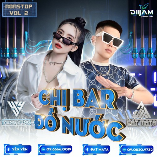 Stream NST Chị Bar Đồ Nước Vol2 / YENG YENG ft ĐẠT MATA by DJ Yeng Yeng ...