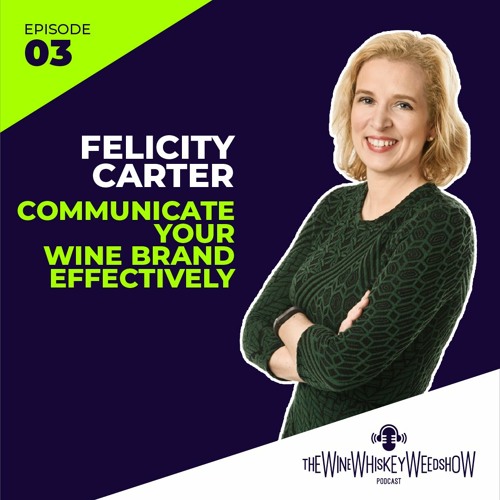 Stream episode Episode 03 : Communicate Your Wine Brand Effectively - Felicity Carter by ...