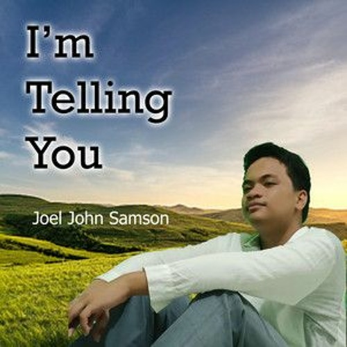Stream I'M TELLING YOU by: Joel John Samson by Jay Tolentino | Listen online for free on SoundCloud