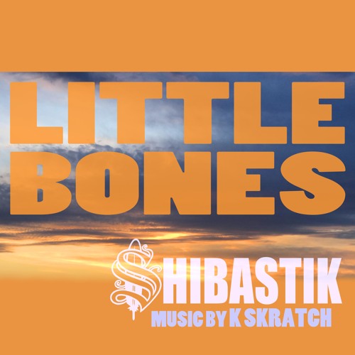 Stream Little Bones by Shibastik | Listen online for free on SoundCloud
