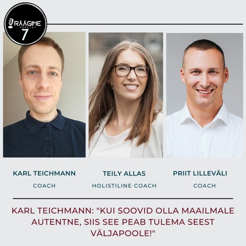 Stream episode 7. Coach Karl Teichmann: kui soovid olla maailmale ...