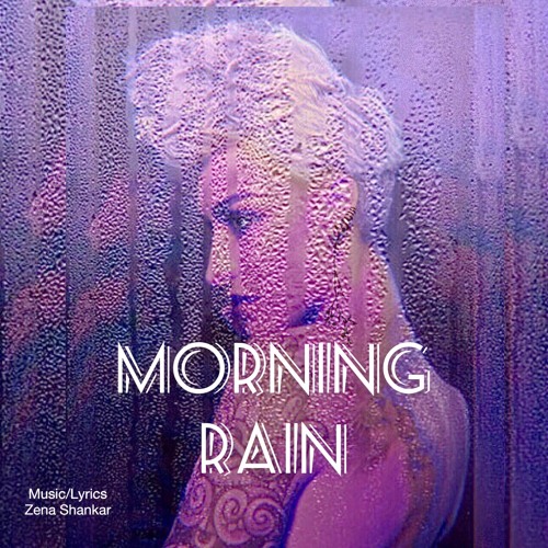 Stream Zena Shankar - Morning Rain (Original Track) by ...