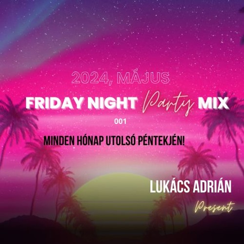 Stream Friday Night Party Mix 2024 Május by Lukács Adrián | Listen ...
