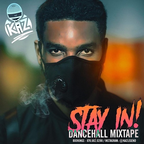 Stream DJ KAZ X STAY IN MIXTAPE X DANCEHALL(CLEAN)X 2020 X MASTERED BY ...