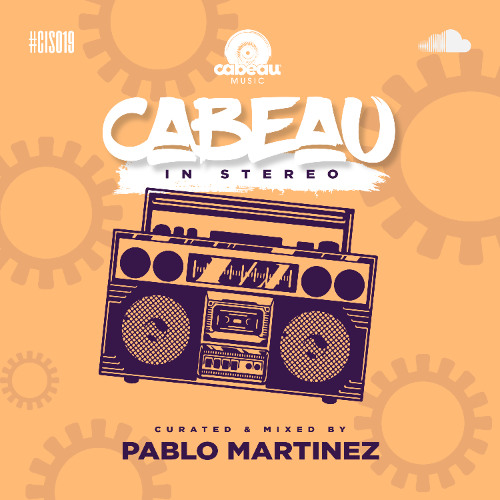 Stream Cabeau In Stereo - 019 - Pablo Martinez by Cabeau Music | Listen ...