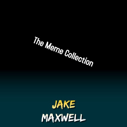 Stream Jake Maxwell | Listen to Jake Maxwell Meme Track And Mashup ...