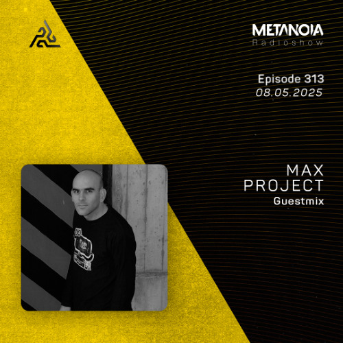Alfonso Muchacho & Max Project - Metanoia Radioshow 313 2025-05-08