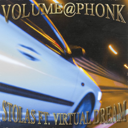 Stream STOLAS x VIRTUAL DREAM - TIMELESS HIGHWAY by volume@phonk ...