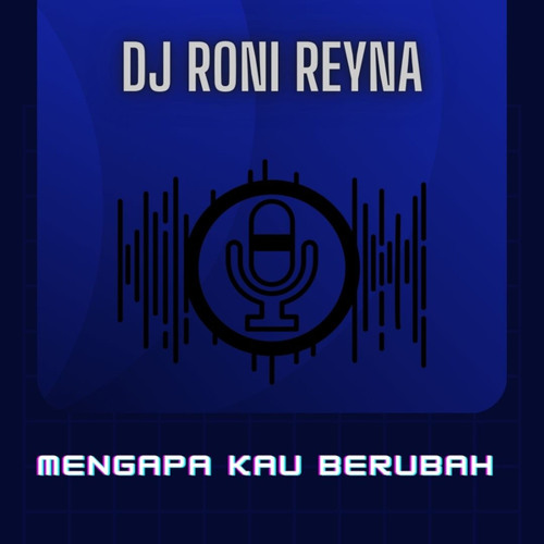 Stream Mengapa Kau Berubah by DJ Roni Reyna | Listen online for free on SoundCloud
