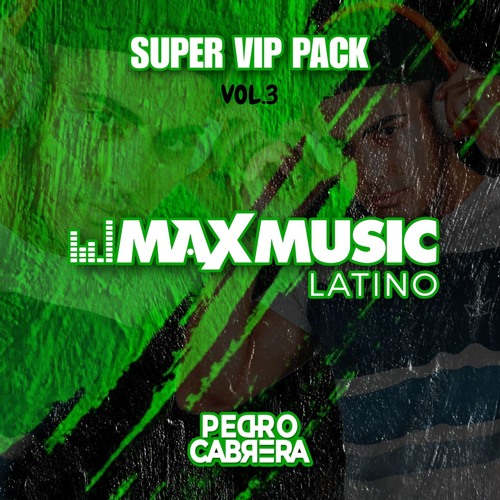 Stream Super VIP Pack Vol. 3 by Pedro Cabrera by MAX MUSIC LATINO | Listen online for free on ...