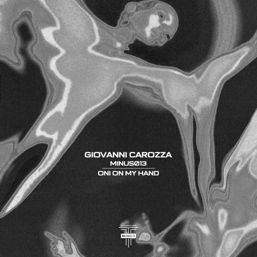 Stream [MINUS013] Giovanni Carozza - Oni on My Hand (Original Mix) by T ...