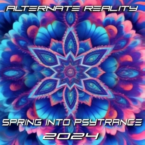Stream Alternate Reality - Spring Into Psytrance 2024 Mix by Alternate ...