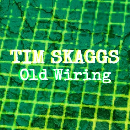 Stream Old Wiring by Tim Skaggs | Listen online for free on SoundCloud