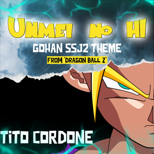 Stream Unmei No Hi (Gohan SSJ2 Theme) (From "Dragon Ball Z") by Tito ...