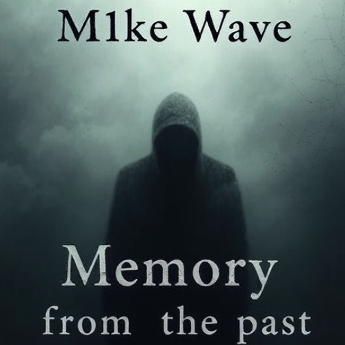 Stream Memory from the past by M1ke Wave | Listen online for free on ...