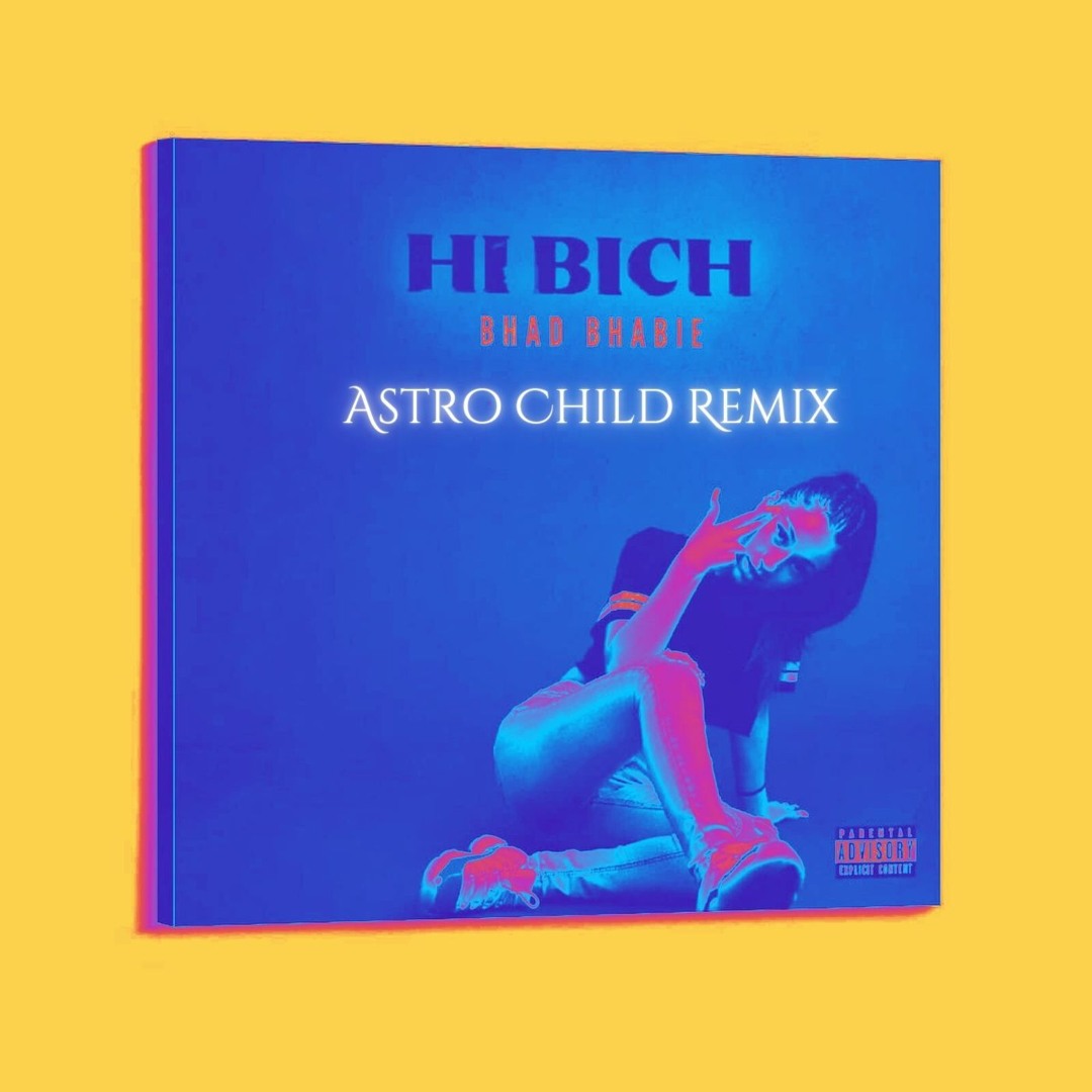 Stream Bhad Bhabie - Hi Bich (Astro Child Remix) *FREE DOWNLOAD* by ...
