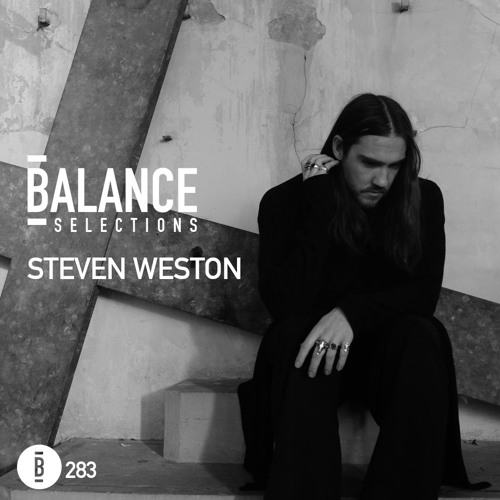 Stream Balance Selections 283: Steven Weston by Balance Series | Listen ...