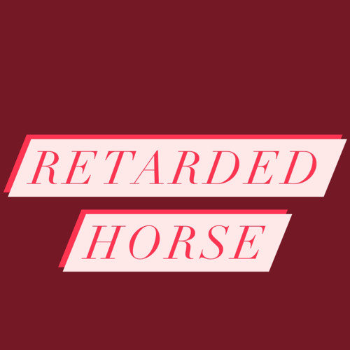 Stream RETARDED HORSE by ONEMANDOWN | Listen online for free on SoundCloud