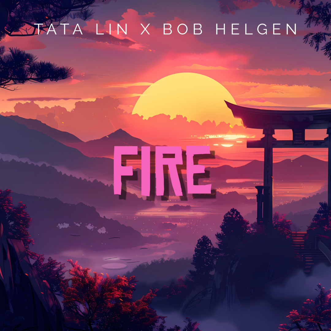 Stream TATA LIN X BOB HELGEN - FIRE by Bob Helgen | Listen online for ...