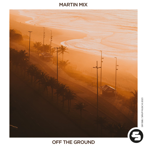 Stream Martin Mix - Off the Ground by Sirup Music | Listen online for ...