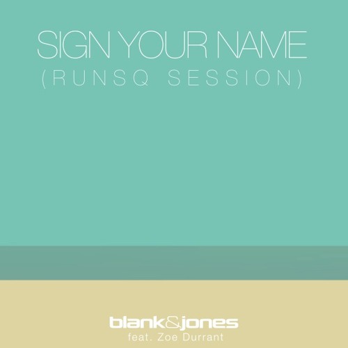 Stream Sign Your Name (RunSQ Session) [feat. Zoe Durrant] by Blank ...