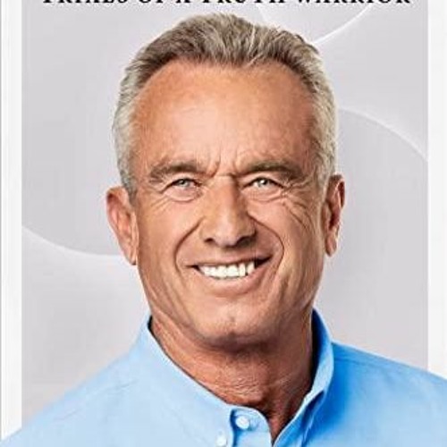 Stream episode PDF book The Real RFK Jr.: Trials of a Truth Warrior by ...