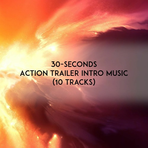 Stream 30-seconds Action Trailer Intro Music | 10 Tracks | Royalty Free ...