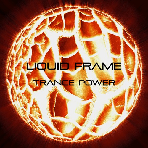 Stream Trance Power by Liquid Frame | Listen online for free on SoundCloud