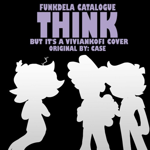Stream FNF Funkdela Catalogue: Think (VivianKofi Cover) by Katsura Viv ...
