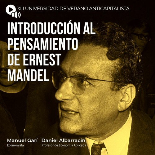 Stream episode Introducción al pensamiento de Ernest Mandel by Poder ...