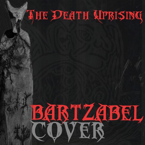 Stream The Death Uprising - Bartzabel (Behemoth Cover) by The Death ...