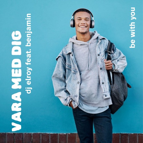 Stream DJ Elroy ft. Benjamin - Vara Med Dig (Be With You) by DJ Elroy ...