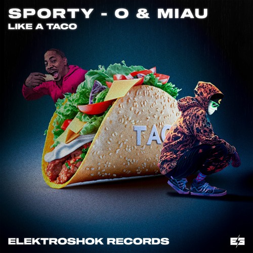 Stream Sporty - O & MIAU - Like A Taco by Elektroshok Records | Listen ...