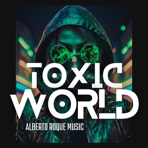 Stream Toxic World by Alberto Roque Music | Listen online for free on ...