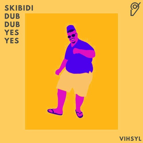 Stream Skibidi Dub Dub Yes Yes (VIHSYL Remix) by DJ VIHSYL | Listen ...