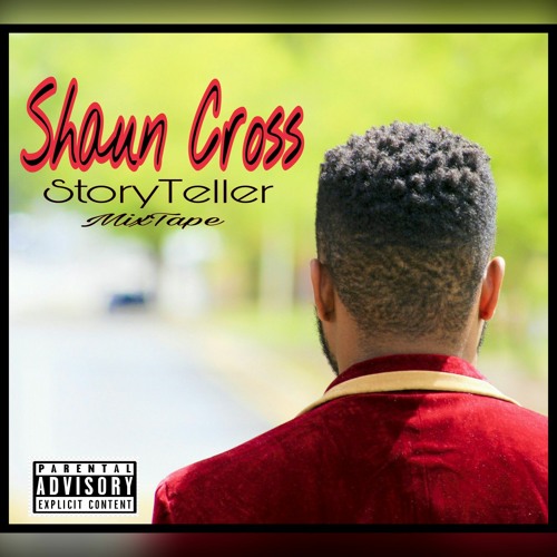 Stream Shaun Cross Music | Listen to Story Teller MixTape 2018 playlist ...